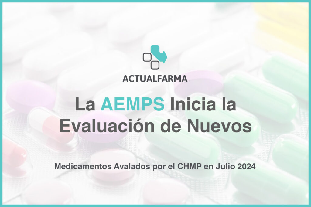 La AEMPS Inicia la Evaluación de Nuevos Medicamentos Avalados por el ...