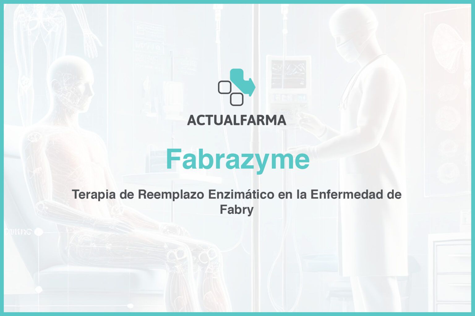 Fabrazyme: Terapia de Reemplazo Enzimático para la Enfermedad de Fabry